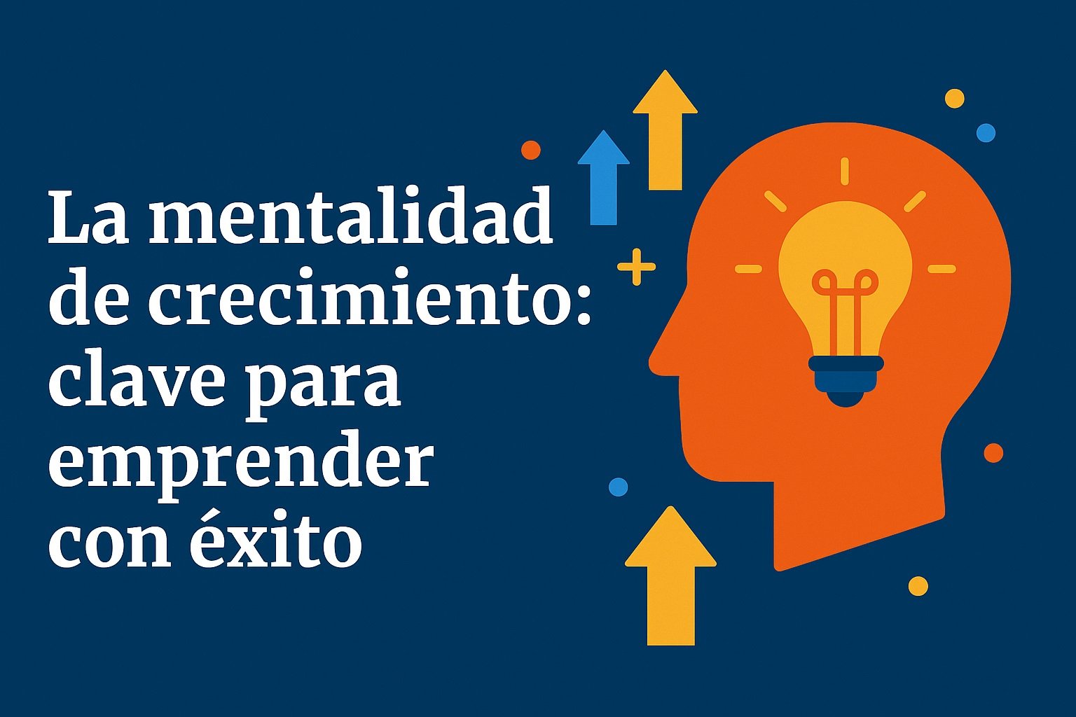 La mentalidad de crecimiento: el motor oculto detrás de los ...